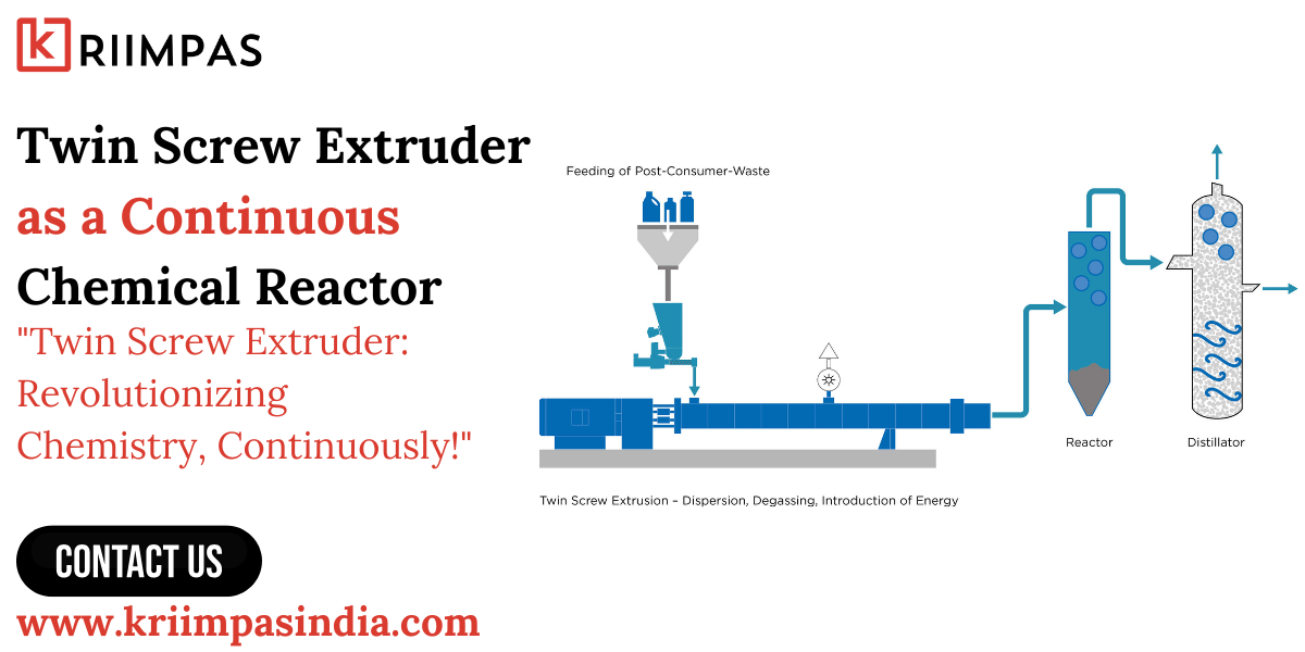 #1 Best Twin Screw Extruder as a Continuous Chemical Reactor