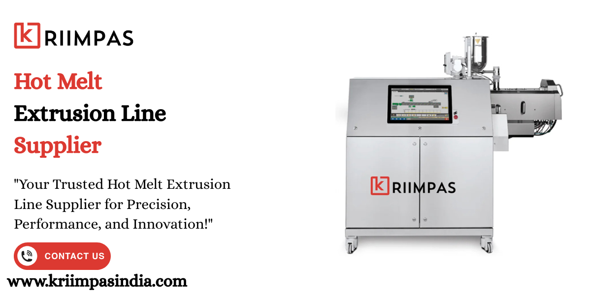 Hot Melt Extrusion Line Manufacturer - Kriimpas India Pvt. Ltd.